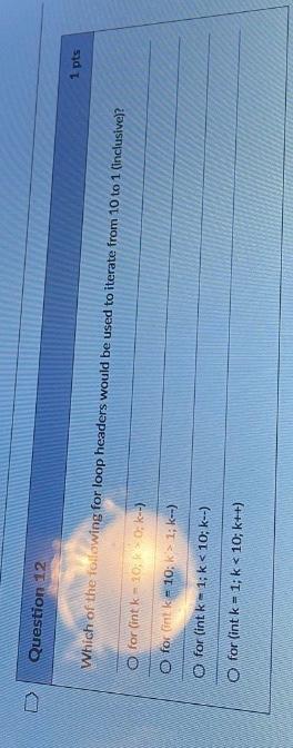 Solved Question 12 Which of the following for loop headers | Chegg.com