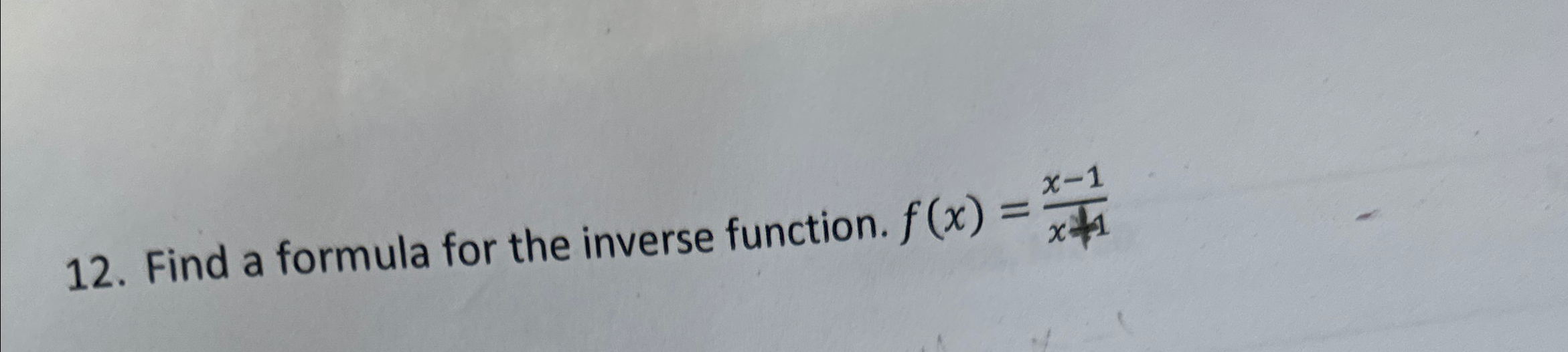 Solved Find a formula for the inverse function. f(x)=x-1x+1 | Chegg.com