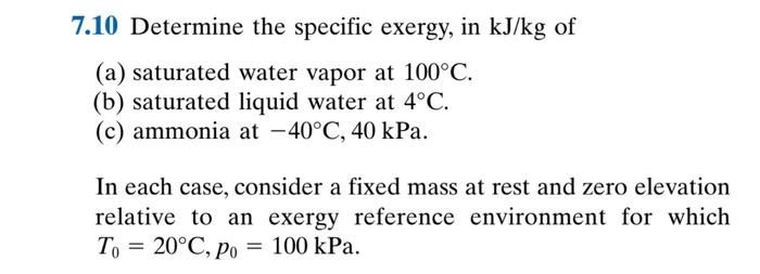 Solved 7.10 Determine the specific exergy, in kJ/kg of (a) | Chegg.com