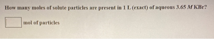 Solved How Many Moles Of Solute Particles Are Present In 1 L