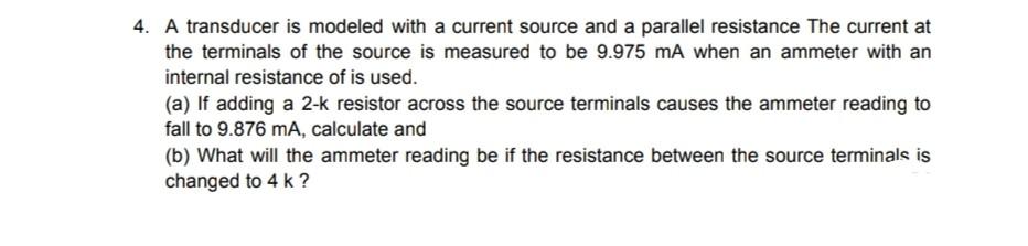 Solved 4. A transducer is modeled with a current source and | Chegg.com
