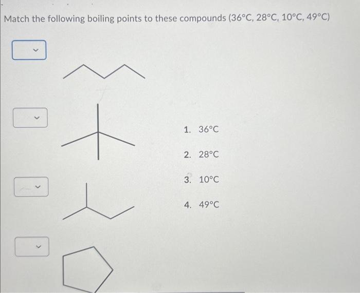 Solved Match the following boiling points to these compounds | Chegg.com