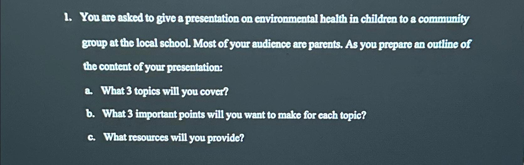 Solved You are asked to give a presentation on environmental | Chegg.com
