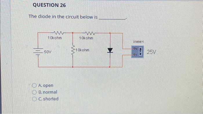 Solved The diode in the circuit below is A. open B. normal | Chegg.com