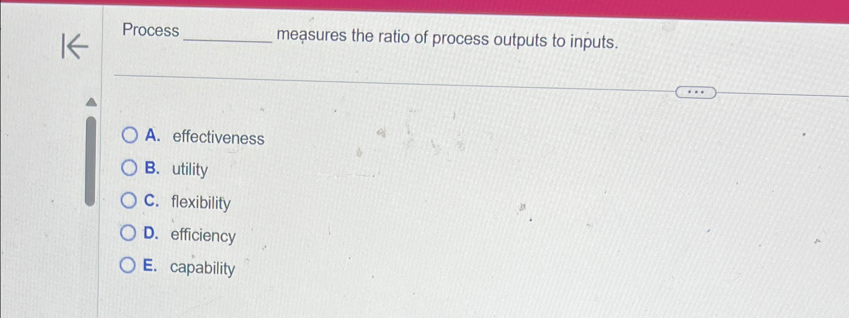 Solved Processmeasures the ratio of process outputs to | Chegg.com