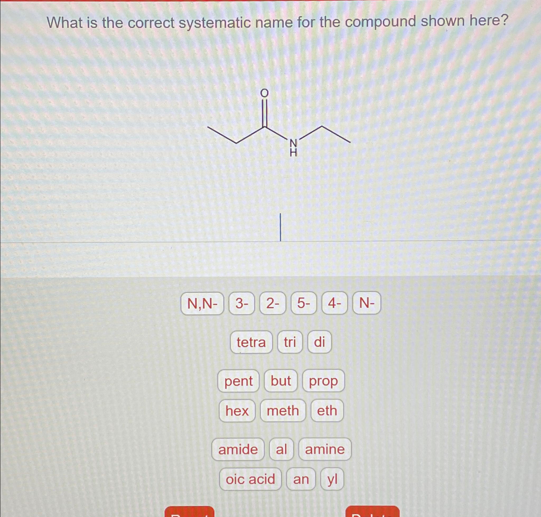 Solved What is the correct systematic name for the compound | Chegg.com