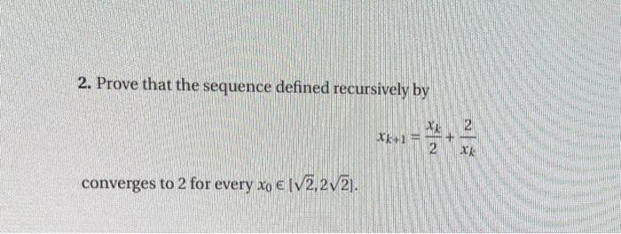Solved 2. Prove that the sequence defined recursively by | Chegg.com