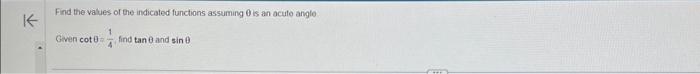 Solved Find the values of the indicated functions assuming 0 | Chegg.com