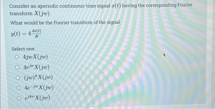 Solved Consider an aperiodic continuous-time signal x(t) | Chegg.com