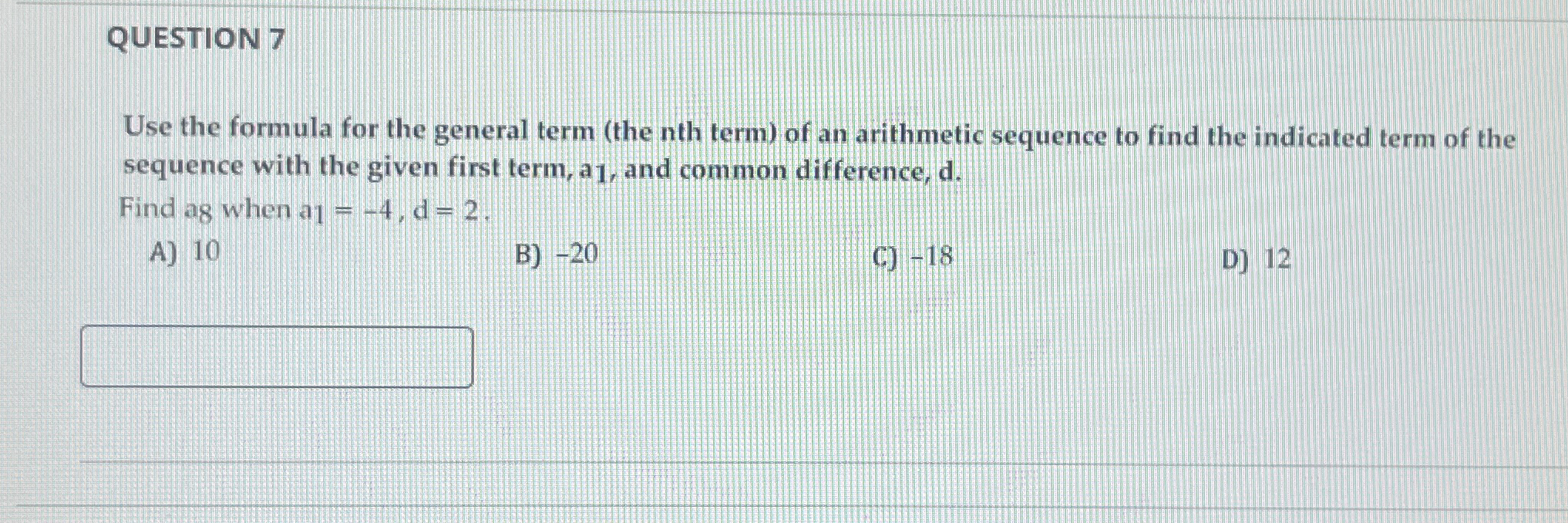 Solved QUESTION 7Use the formula for the general term (the | Chegg.com
