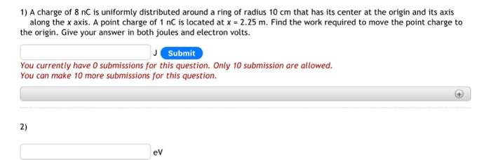 Solved 1) A charge of 8nC is uniformly distributed around a | Chegg.com