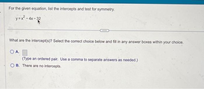 Solved For the given equation, list the intercepts and test | Chegg.com