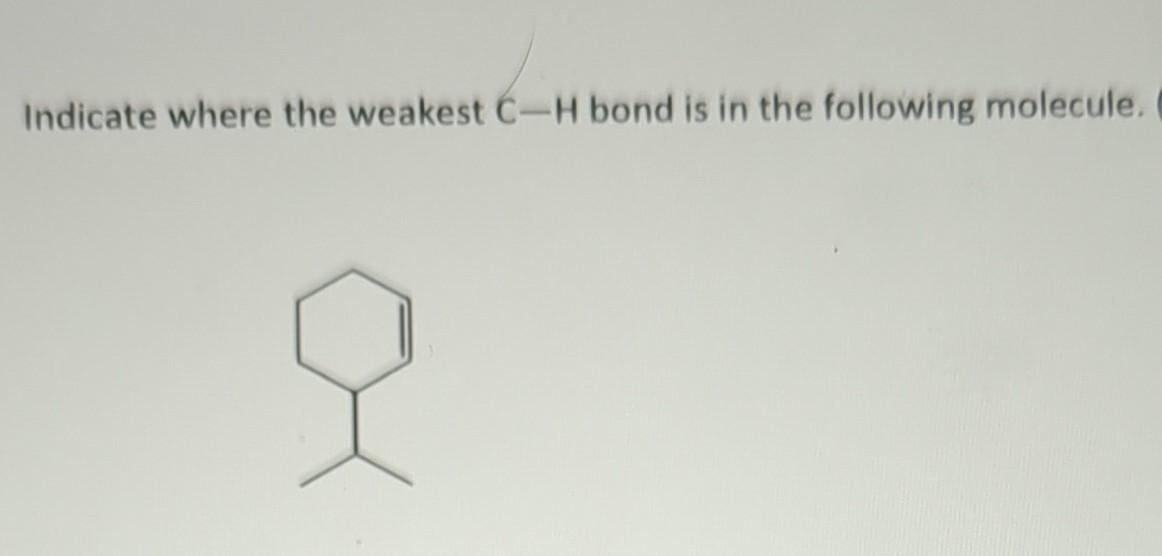 Solved Indicate where the weakest C−H bond is in the | Chegg.com