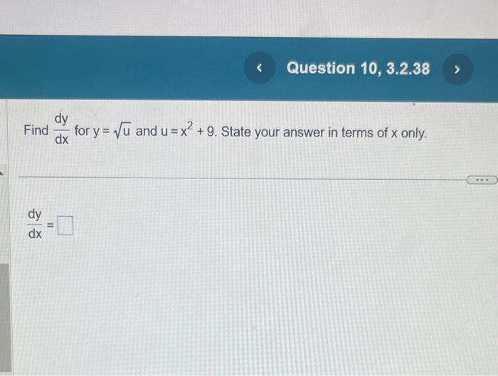 Solved Find dxdy for y=u and u=x2+9. State your answer in | Chegg.com