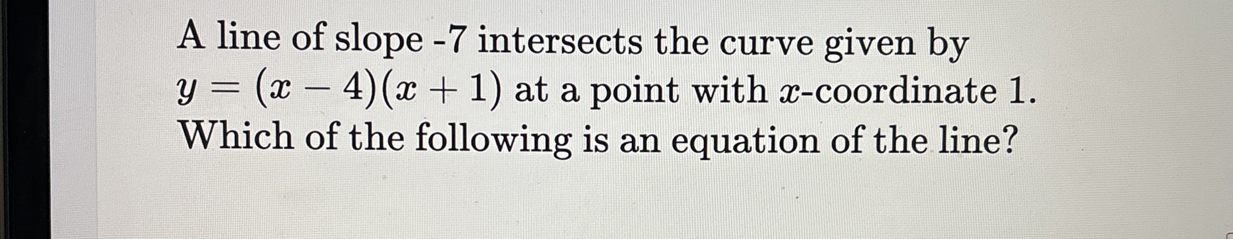 A line of slope -7 ﻿intersects the curve given by | Chegg.com