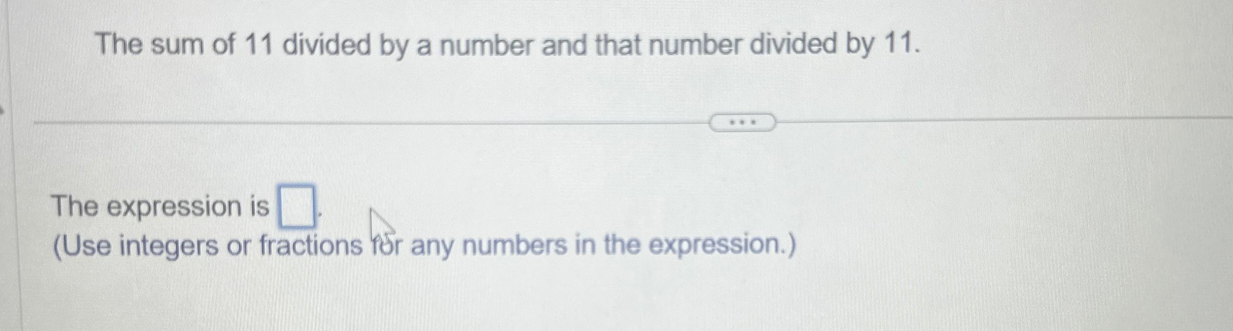 Solved The sum of 11 ﻿divided by a number and that number | Chegg.com