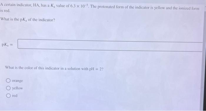 Solved A certain indicator, HA, has a Ka value of 6.3×10−5. | Chegg.com