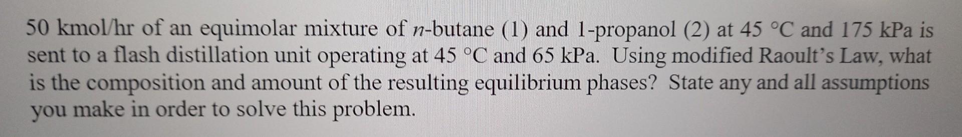 Solved 50kmol/hr of an equimolar mixture of n-butane (1) and | Chegg.com