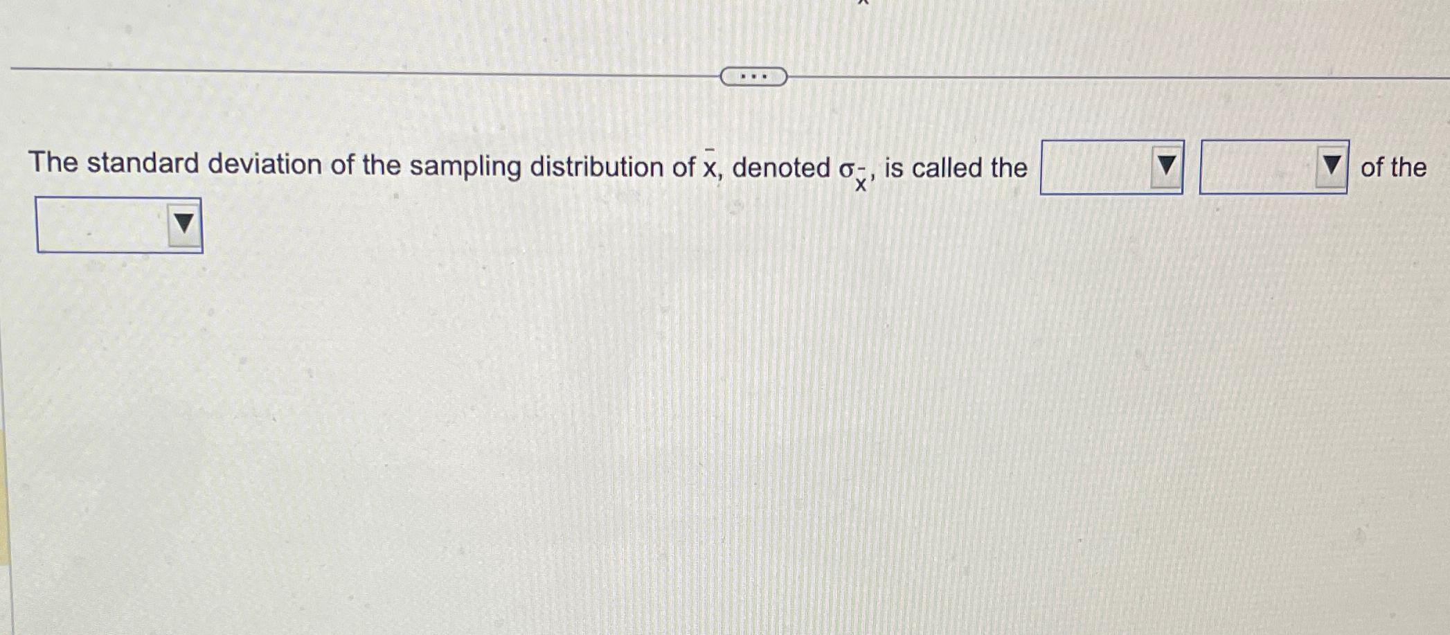 Solved The standard deviation of the sampling distribution | Chegg.com