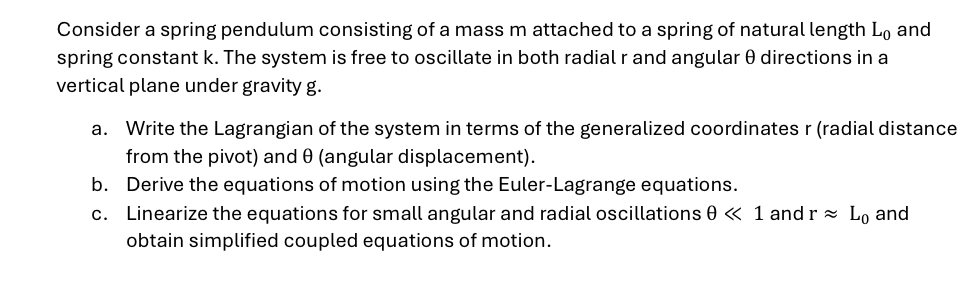 Solved by an EXPERT Consider a spring pendulum consisting of a mass m ...
