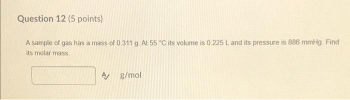 Solved Question 11 (5 points) A sample of gas has a mass of | Chegg.com