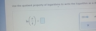 Solved Use the quotient property of logarithms to write the | Chegg.com