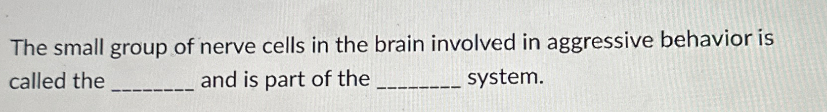 Solved The small group of nerve cells in the brain involved | Chegg.com