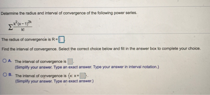 Solved Determine the radius and interval of convergence of | Chegg.com