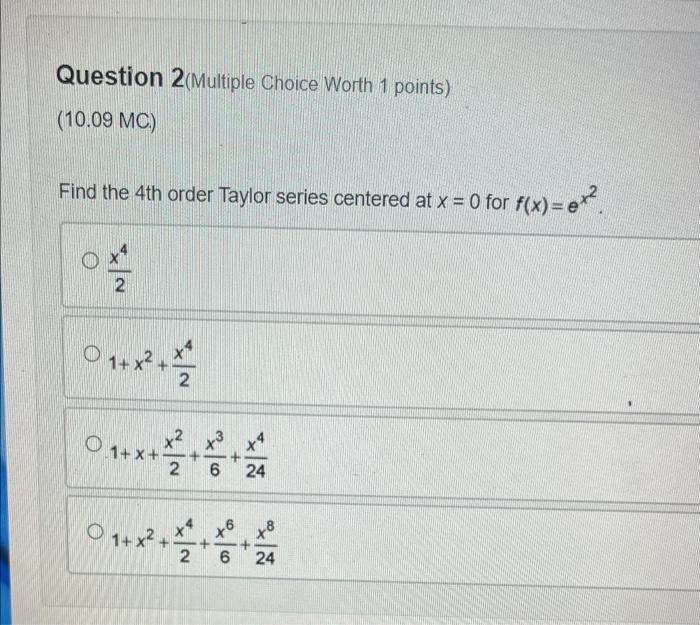 Solved Find the 4 th order Taylor series centered at x=0 for | Chegg.com