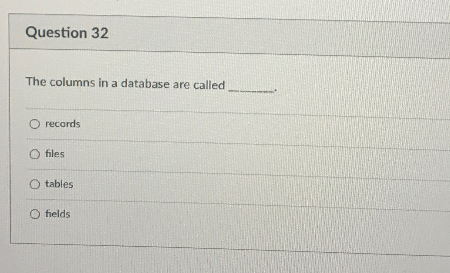 Solved Question 32The columns in a database are | Chegg.com
