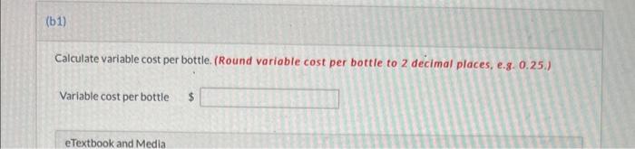 Solved Calculate variable cost per bottle. (Round variable | Chegg.com Solved Calculate variable cost per bottle. (Round variable | Chegg.com