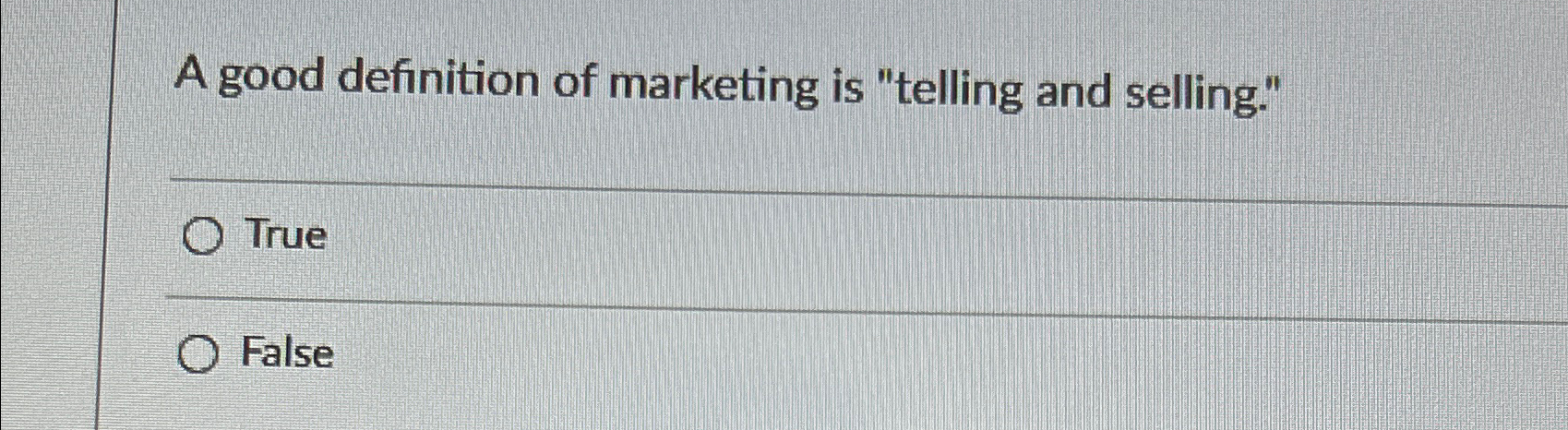 Solved A good definition of marketing is "telling and | Chegg.com