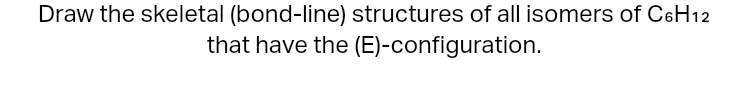 Solved Draw the skeletal (bond-line) ﻿structures of all | Chegg.com
