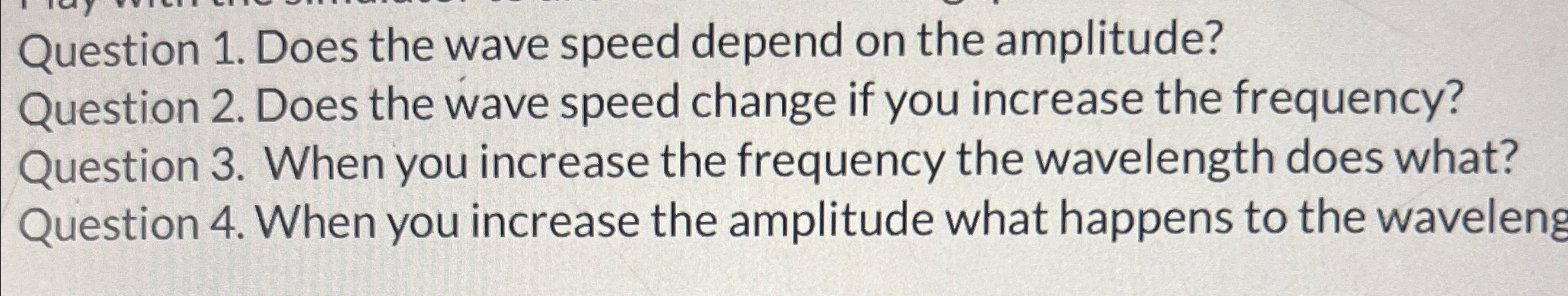 Solved Question 1. ﻿Does the wave speed depend on the | Chegg.com
