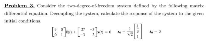 Solved Problem 3. Consider the two-degree-of-freedom system | Chegg.com