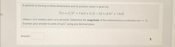 Solved A particle is moving in three dimensions and its | Chegg.com