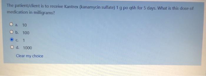 Solved The patient/client is to receive Kantrex (kanamycin | Chegg.com
