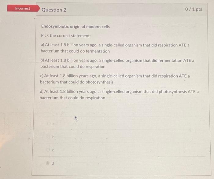 Solved Endosymbiotic origin of modern cells Pick the correct | Chegg.com