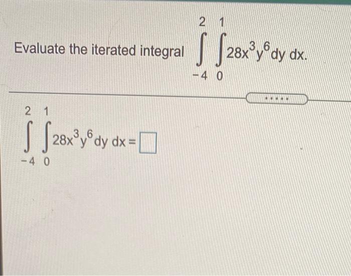 Solved 2 1 Evaluate the iterated integral [28x?y@dy dy dx. - | Chegg.com