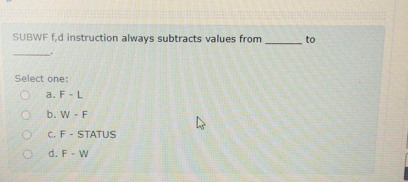 Solved SUBWF f,d instruction always subtracts values from | Chegg.com