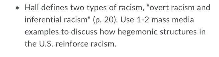 Solved • Hall defines two types of racism, "overt racism and | Chegg.com