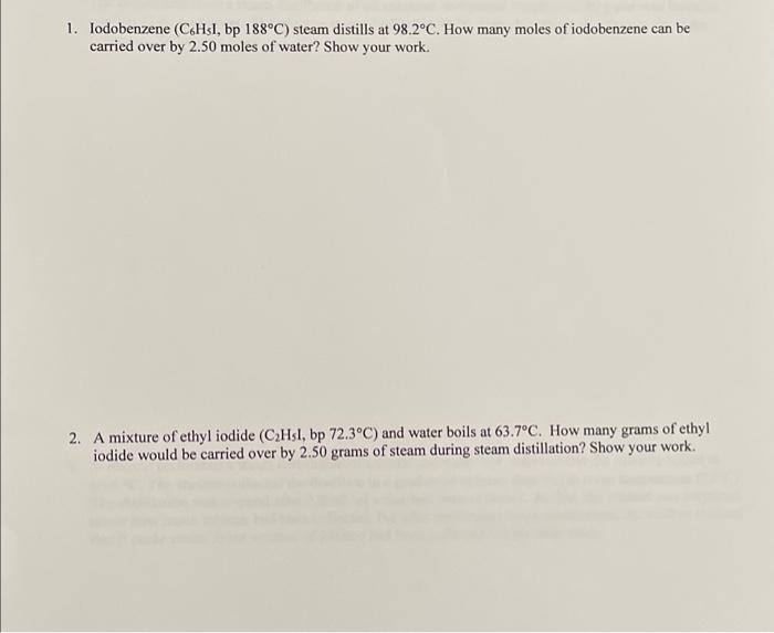 Solved 1. Iodobenzene (C6H5I, bp 188∘C) steam distills at | Chegg.com