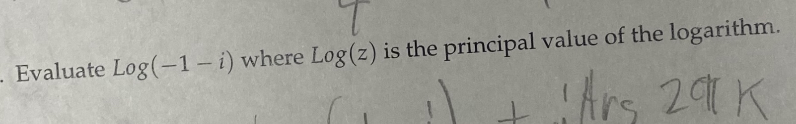 Solved Evaluate log(-1-i) ﻿where log(z) ﻿is the principal | Chegg.com