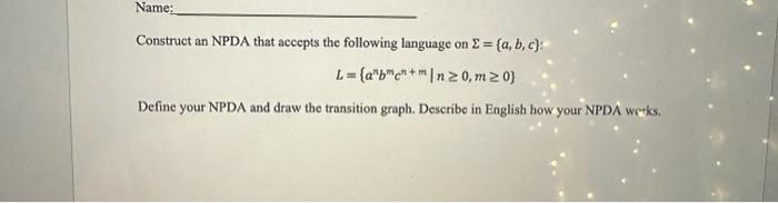 Solved Construct an NPDA that accepts the following language | Chegg.com
