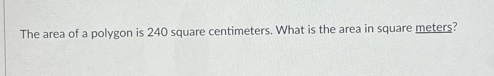 Solved The area of a polygon is 240 ﻿square centimeters. | Chegg.com
