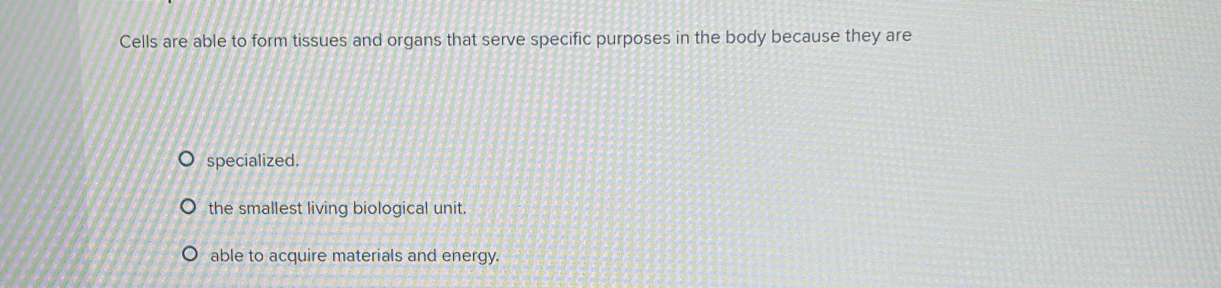 Solved Cells are able to form tissues and organs that serve | Chegg.com