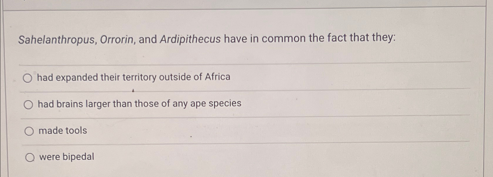 Solved Sahelanthropus Orrorin And Ardipithecus Have In