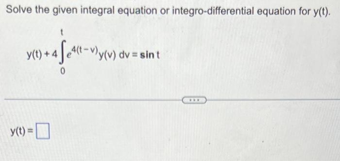 Solved Solve the given integral equation or | Chegg.com