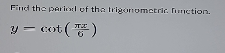 Solved Find the period of the trigonometric | Chegg.com