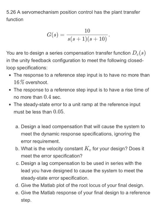Solved 5.26 A servomechanism position control has the plant | Chegg.com